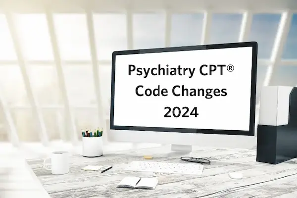 Are You Ready for 2024’s CPT Code Changes for Psychiatrists and Mental Health Professionals ...